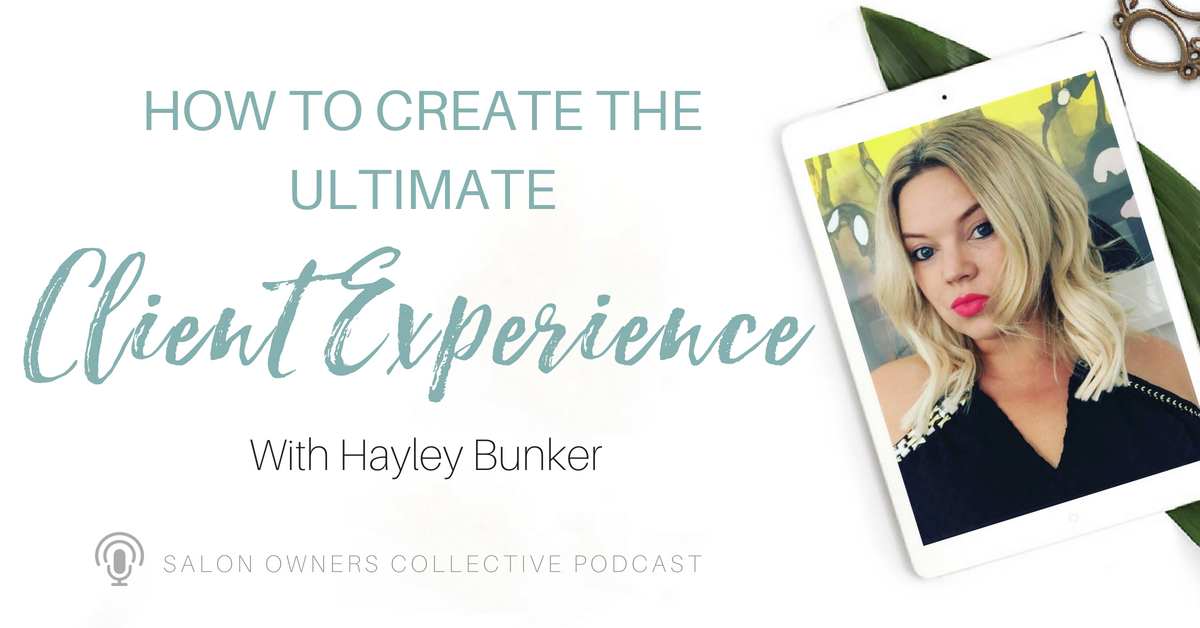 How to Create the Ultimate Client Experience - Salon Owners Collective