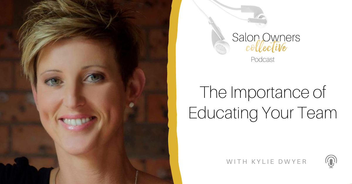 The Importance of Educating Your Team - Salon Owners Collective