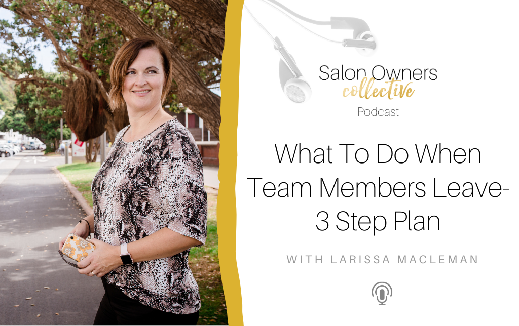 What To Do When Team Members Leave- 3 Step Plan - Salon Owners Collective